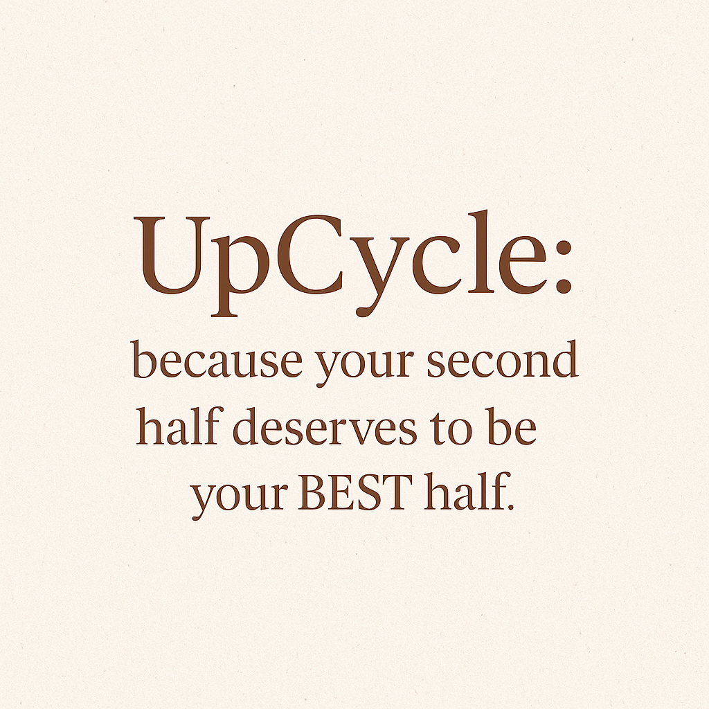 UpCycle Your Life - Graceing Agefully